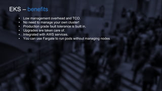 EKS AWS Presentation kuberneted oriented | PPTX | Cloud Computing | Internet