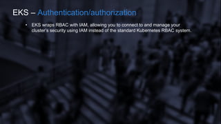 EKS AWS Presentation kuberneted oriented | PPTX | Cloud Computing | Internet