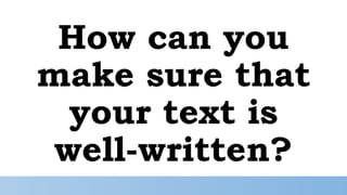 Properties of a Well-written Text: Language use | PPTX | Eye and Vision ...