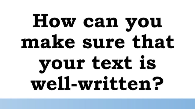 Properties of a Well-written Text: Language use | PPTX | Eye and Vision ...