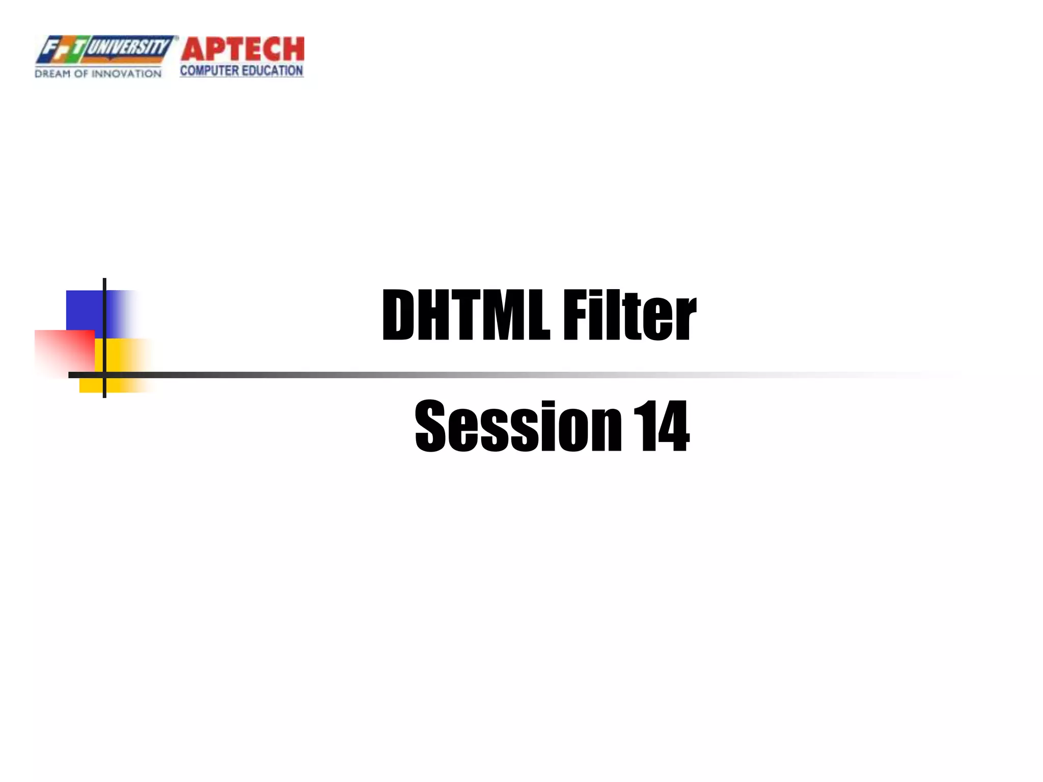 14. session 14 dhtml filter | PPTX