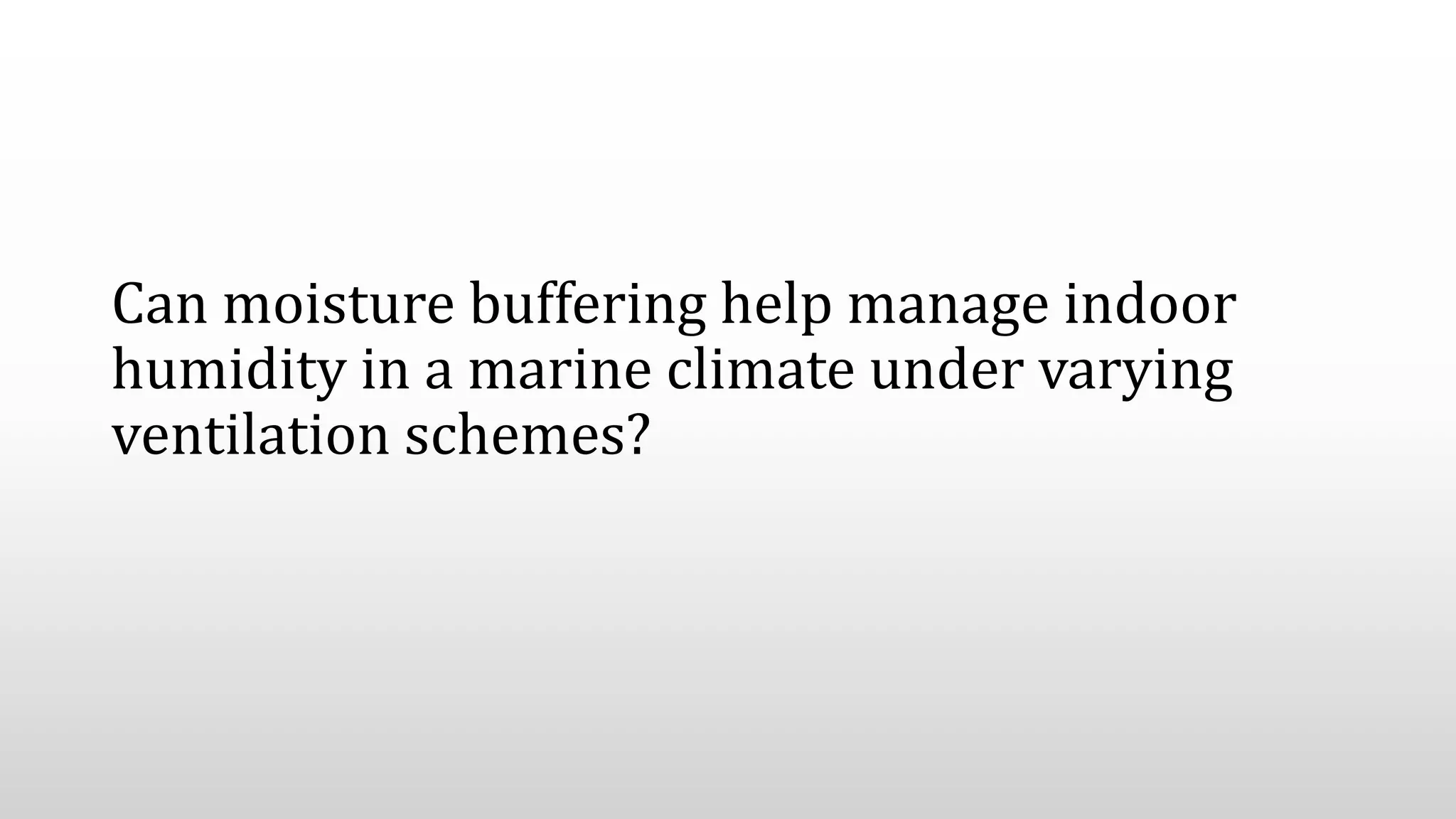 Moisture Buffering and Ventilation Strategies to Control Indoor ...
