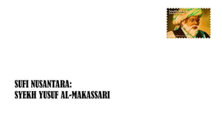 140. SUFI NUSANTARA - SYEKH YUSUF AL-MAKASSARI.ppt