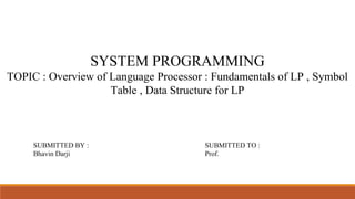 Overview of Language Processor : Fundamentals of LP , Symbol Table , Data Structure for LP | PPT