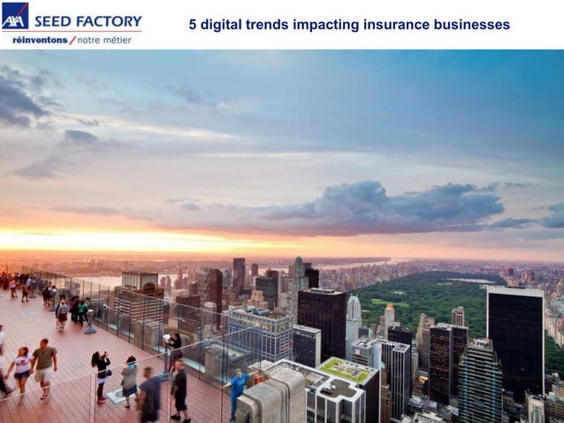 AXA Seed Factory: 5 digital trends impacting insurance businesses | PPT | Free Download