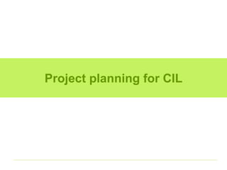 CIL: Project planning and infrastructure with notes | PPTX