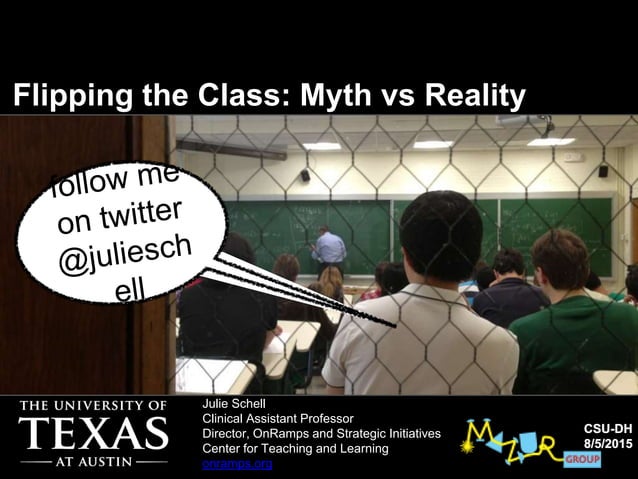 Flipping the Classroom: Myth Versus Reality, Julie Schell | PPT
