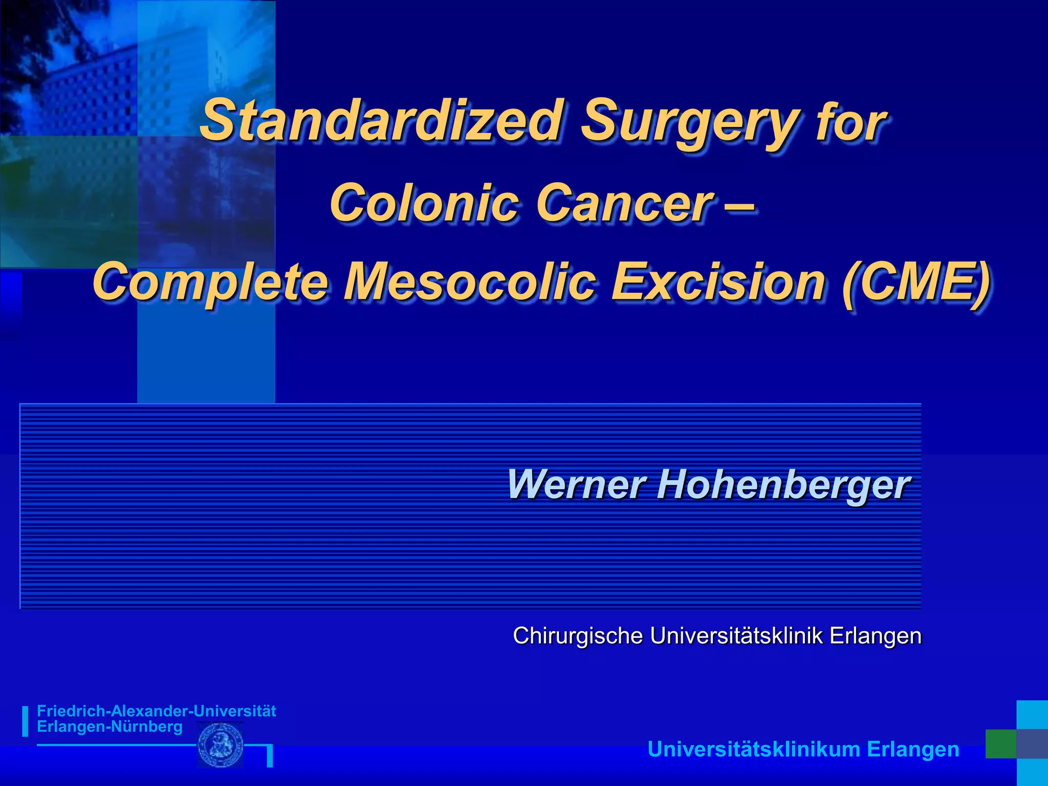 Standardized Surgery for Colonic Cancer - Complete Mesocolic Excision (CMF) | PPT