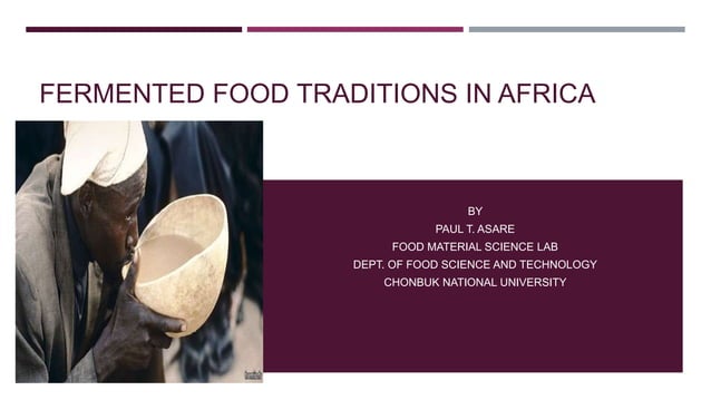 Fermented food traditions in Africa | PPTX