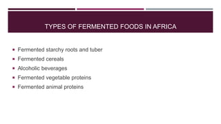 Fermented food traditions in Africa | PPTX