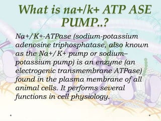 Sodium and Potassium pump ATPase | PPTX
