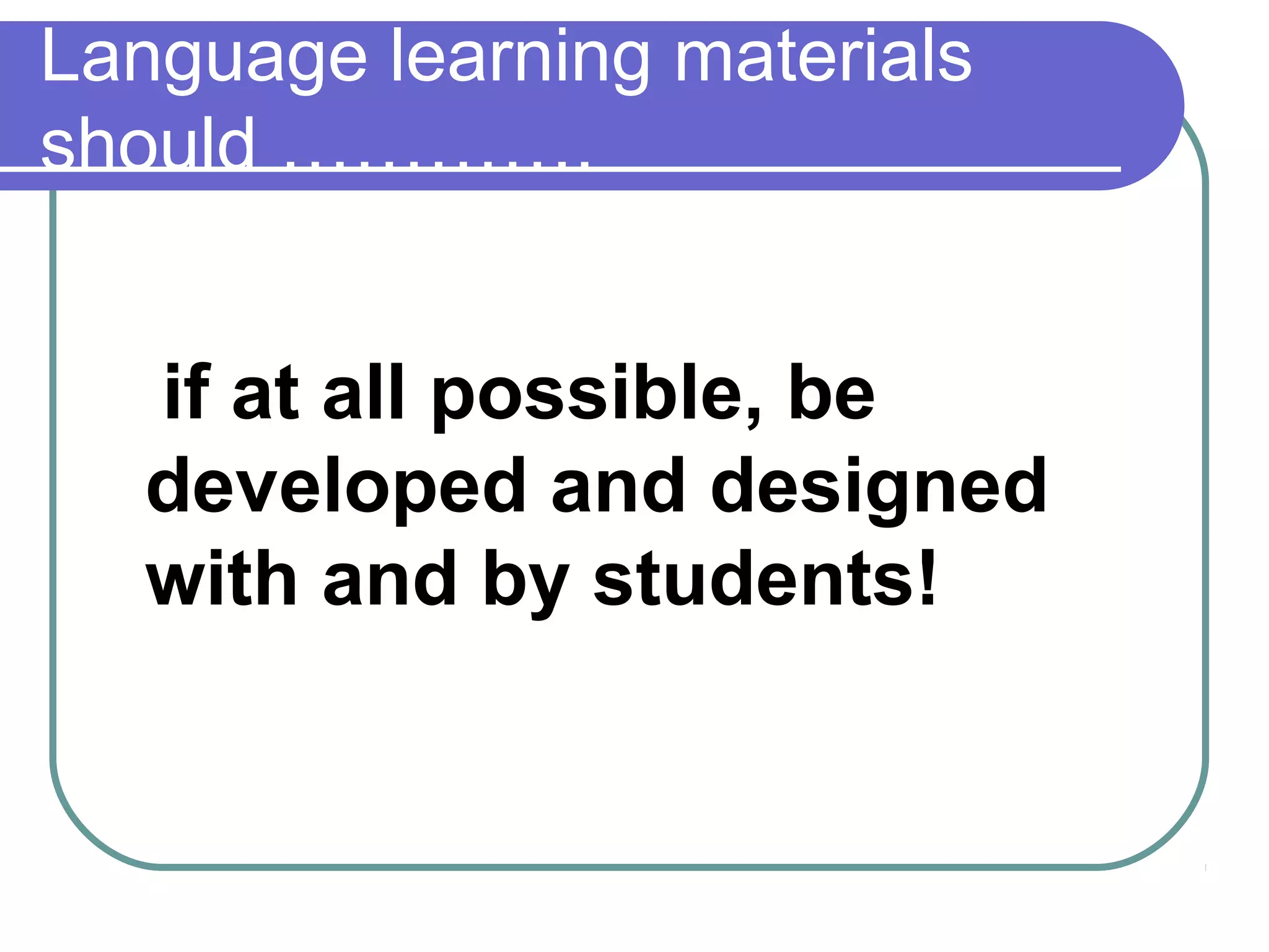 Language Learning Materials Should ... | PPT