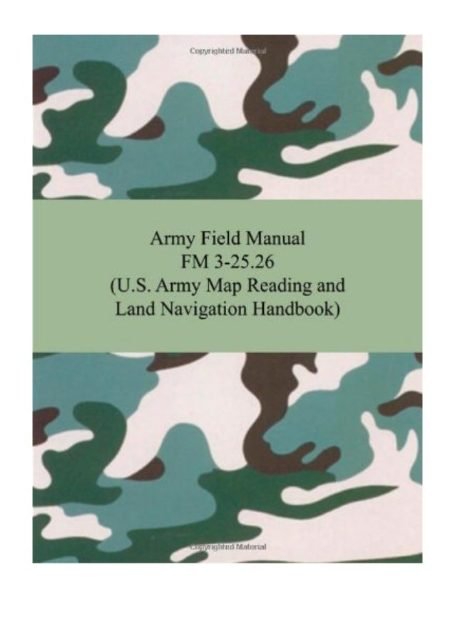 (2007) Army Field Manual FM 3-25.26 (U.S. Army Map Reading and Land N…
