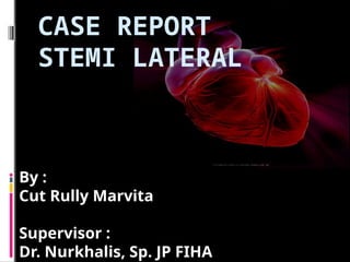 Case-Report stemi lateral pada jantung dan pembuluh darah | PPT