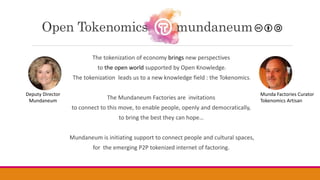 Mundaneum Factories for Open Tokenomics | PPT