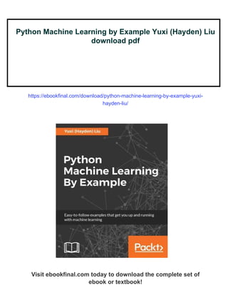 Python Machine Learning by Example Yuxi (Hayden) Liu | PDF