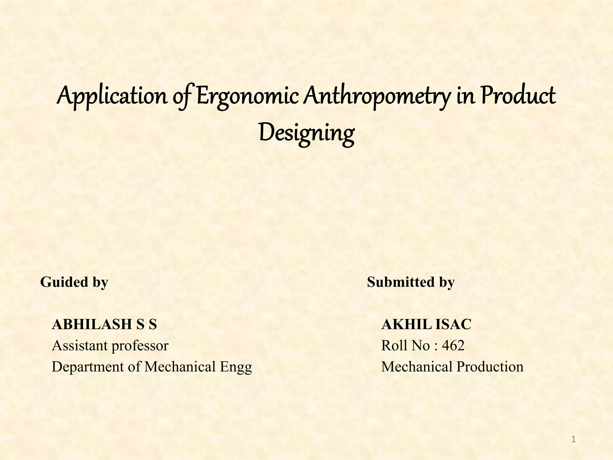application of Ergonomic Anthropometry in product designing | PPT