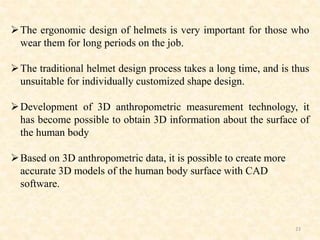application of Ergonomic Anthropometry in product designing | PPTX