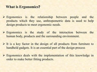 application of Ergonomic Anthropometry in product designing | PPTX