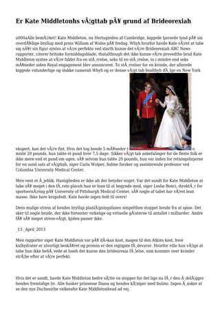 Er Kate Middletonhs vægttab på grund af Brideorexiah | PDF