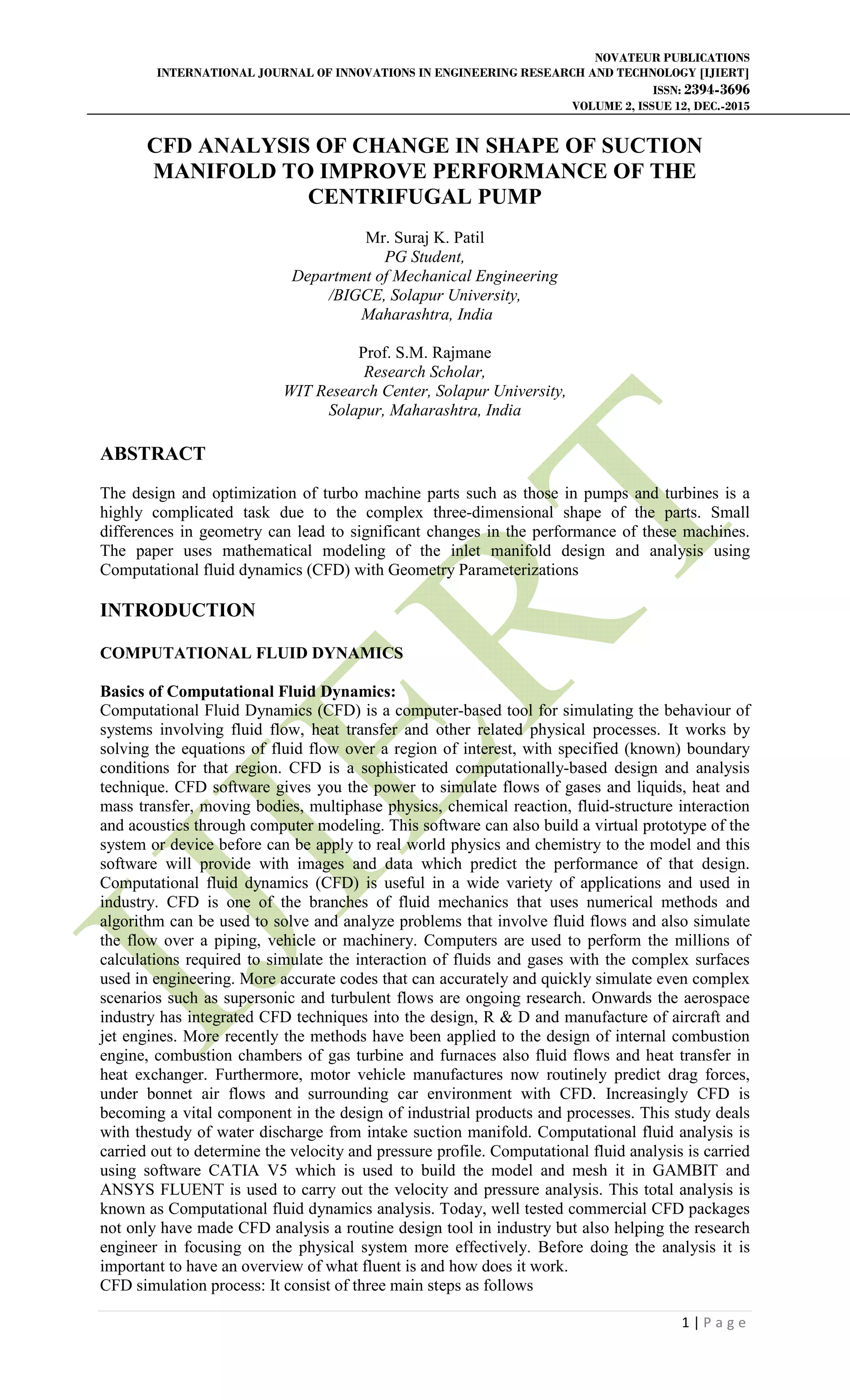 CFD ANALYSIS OF CHANGE IN SHAPE OF SUCTION MANIFOLD TO IMPROVE PERFORMANCE OF THE CENTRIFUGAL ...