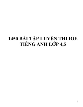 1450 Bài tập luyện thi IOE tiếng anh lớp 4,5.doc