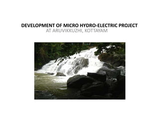 DEVELOPMENT OF MICRO HYDRO-ELECTRIC PROJECT | PPT