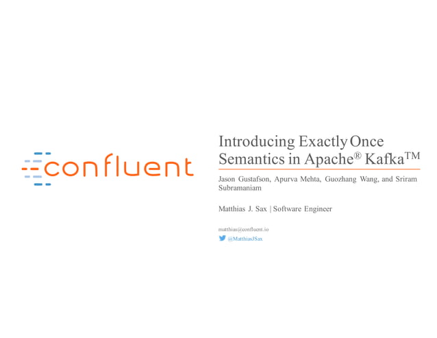 Introducing Exactly Once Semantics in Apache Kafka with Matthias J. Sax | PPT
