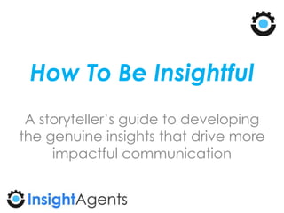BEST PRACTICE: How to be insightful: a storyteller’s guide to ...