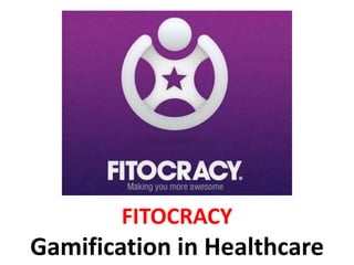 Fitocracy - Gamification in healthcare - Manu Melwin Joy | PPT