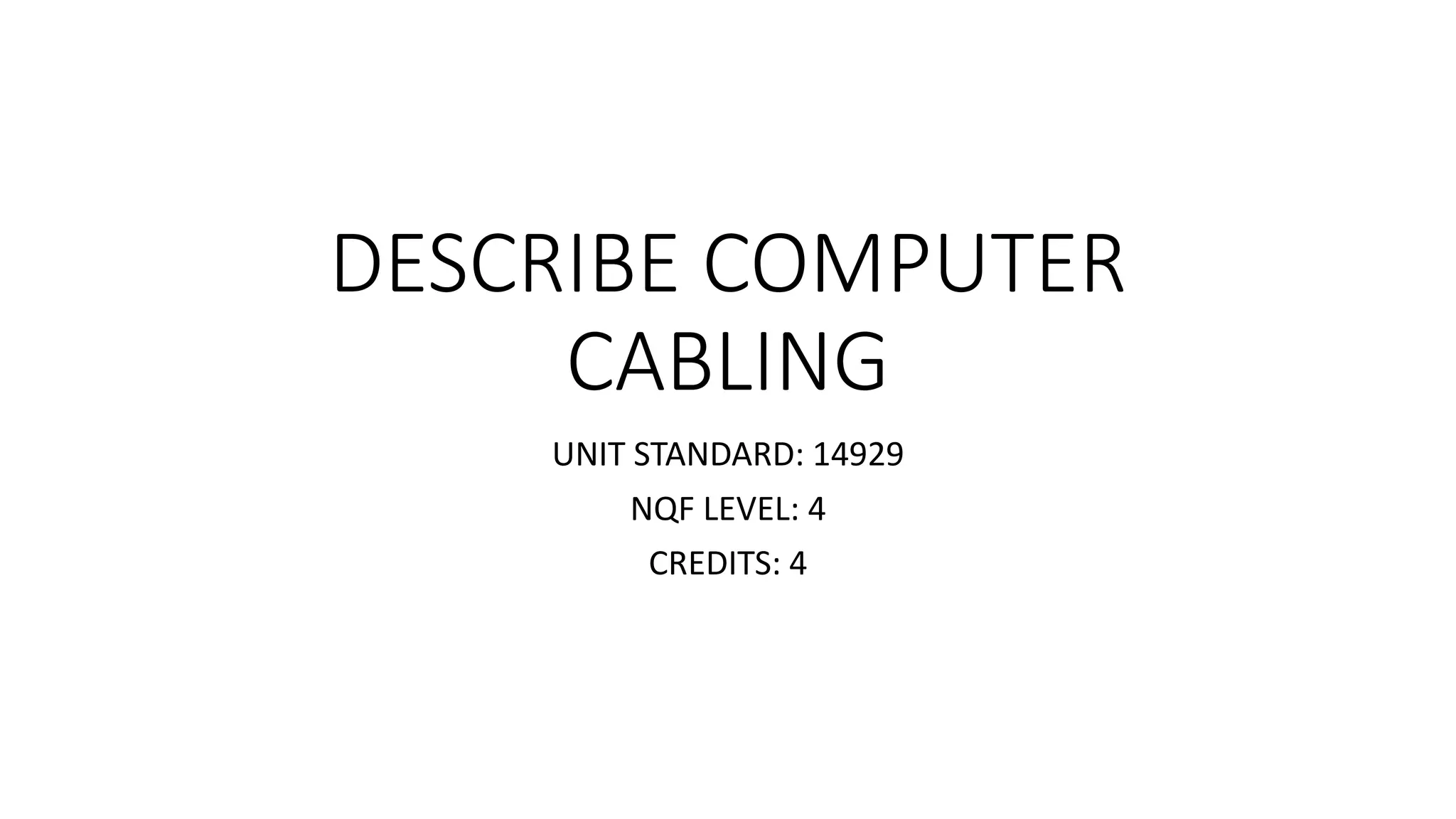 14929 UNIT STANDARD DESCRIBE COMPUTER CABLING.pptx