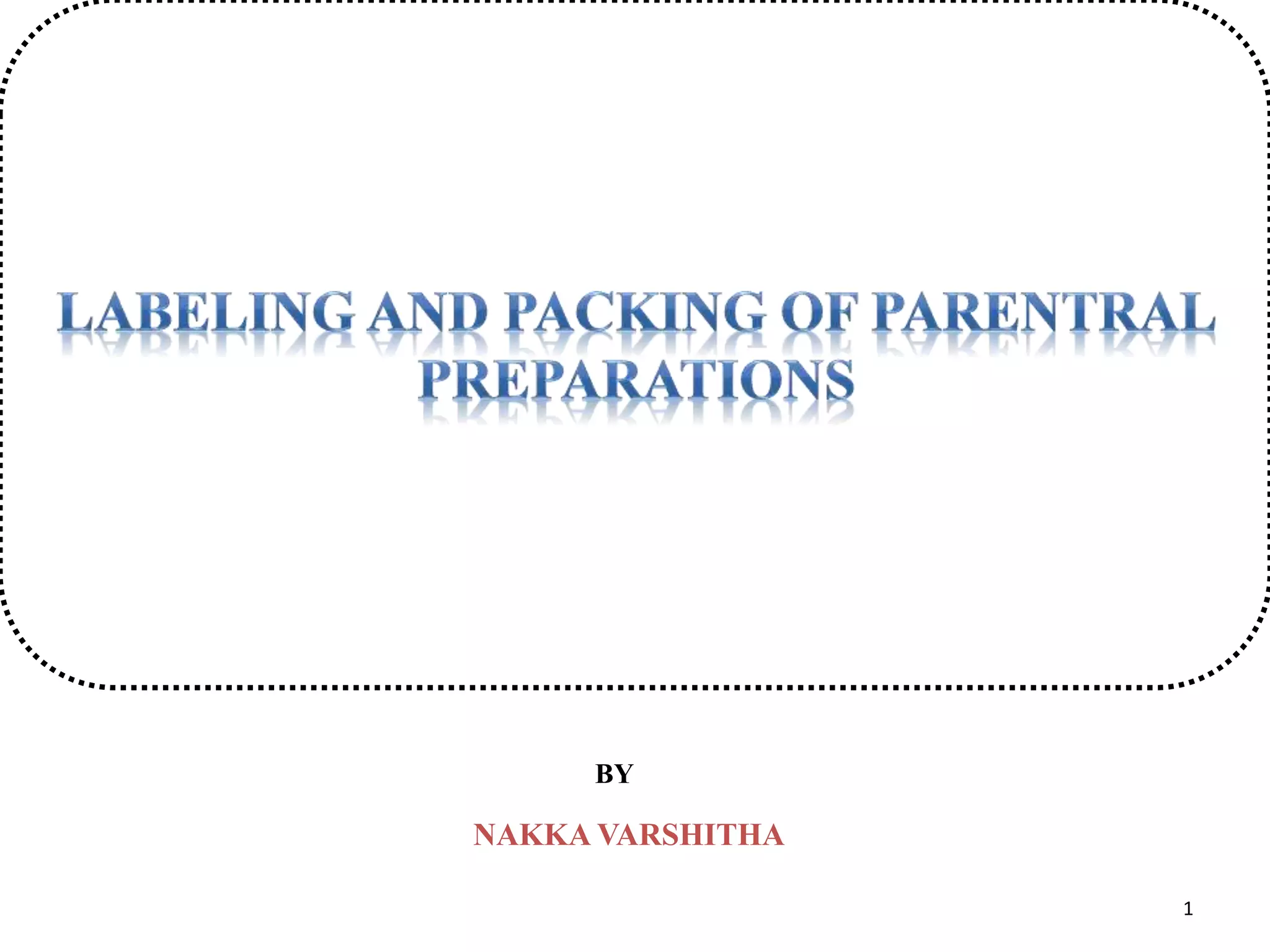 LABELING AND PACKING OF PARENTRAL PREPARATIONS | PPTX