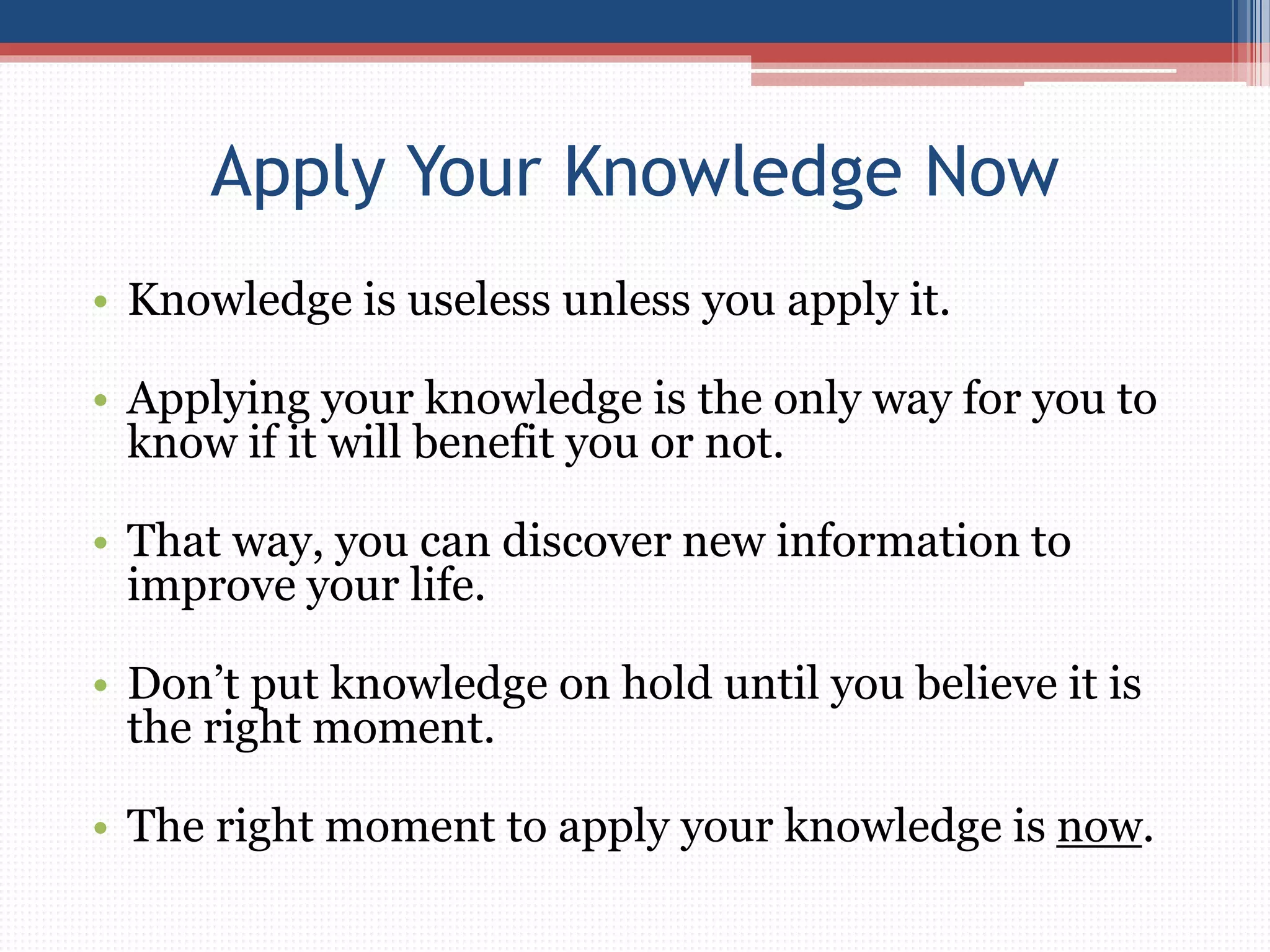Apply your knowledge into your life | PPTX