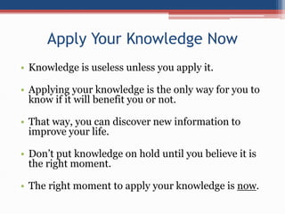 Apply your knowledge into your life | PPTX