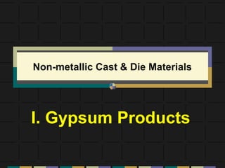 cast and die Gypsum Products dental material | PPT
