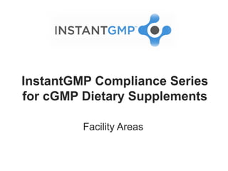 InstantGMP Compliance Series - Facility Areas | PPT