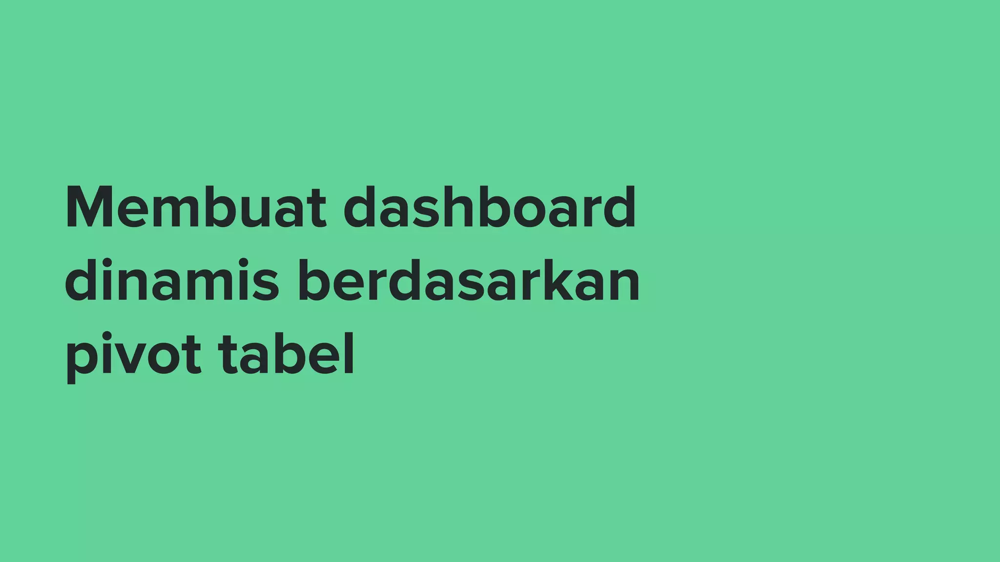 14_grafik dan dashboard pivot table(1).pptx