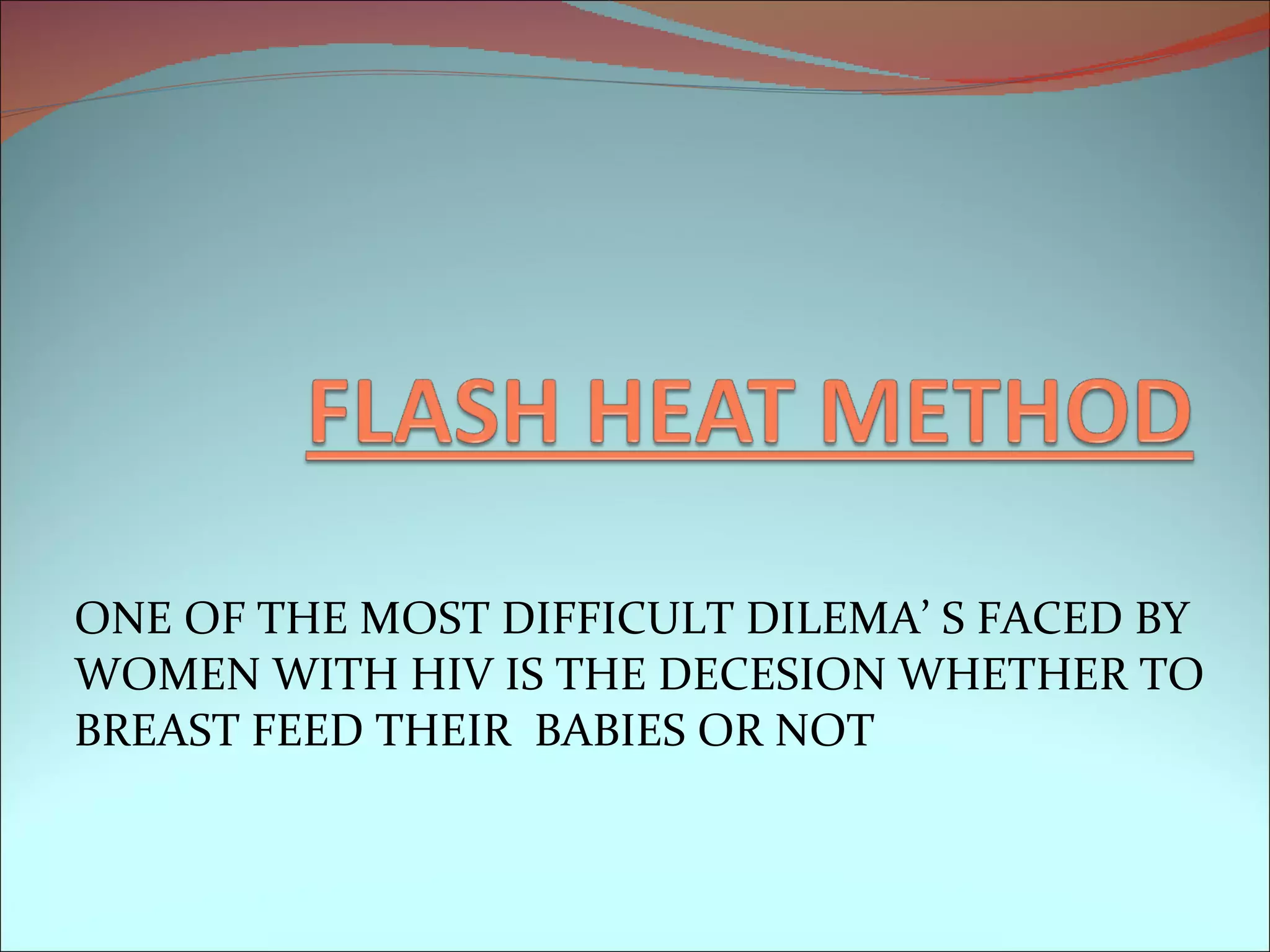 Flash Heat Method for Breastfeeding Moms with HIV | PPT