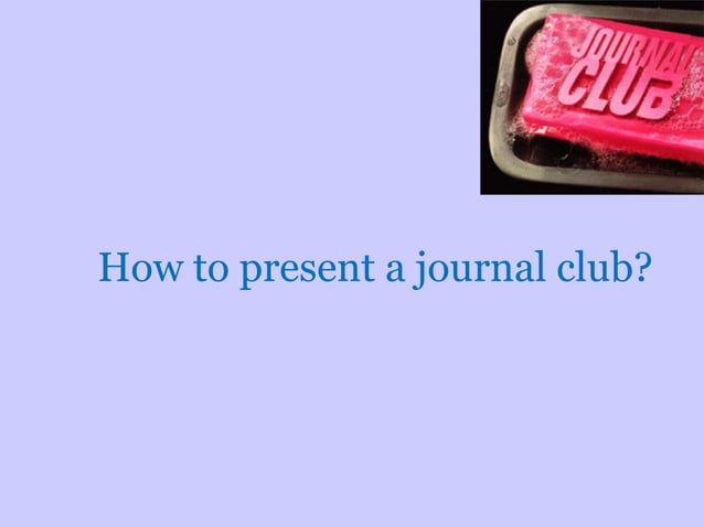 How to present a journal club | PPT