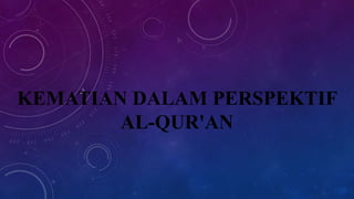 14_kematian dalam perspektif alqur'an_muhammad arvin nur azhari.pptx