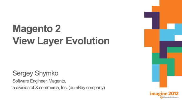 Magento 2 View Layer Evolution | PPTX