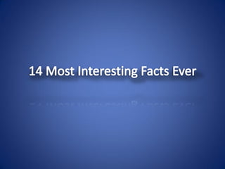 14 most interesting facts ever | PPT