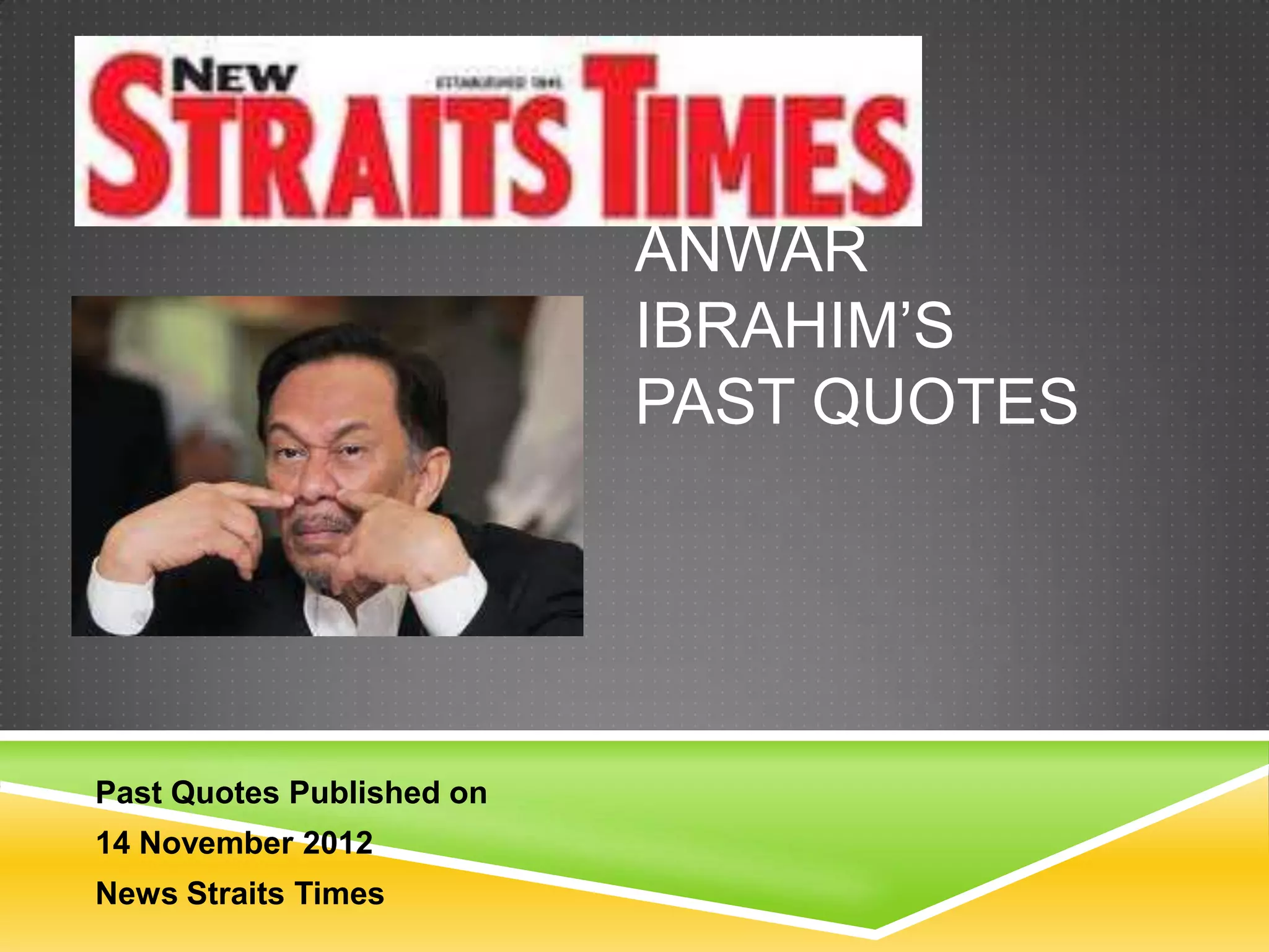 Anwar Ibrahim's Past Quotes 14 Nov 2012 NST | PPT