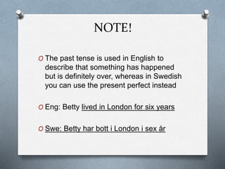 Verb tenses - differences between Swedish and English | PPTX