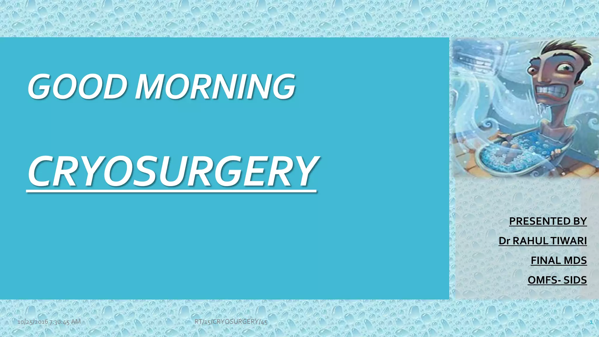 15. cryosurgery and cryotherapy (45) Dr Rahul Tiwari OMFS SIBAR ...