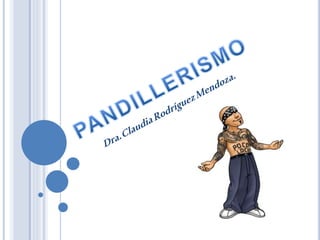 PANDILLERISMO | PPTX
