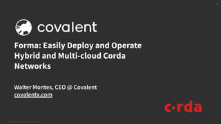 DevDay: Forma: Easily Deploy and Operate Hybrid and Multi-cloud Corda Networks, Covalent | PPT