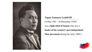 THE SAMOAN MAU MOVEMENT: TUPUA TAMASESE LEALOFI III | PPTX
