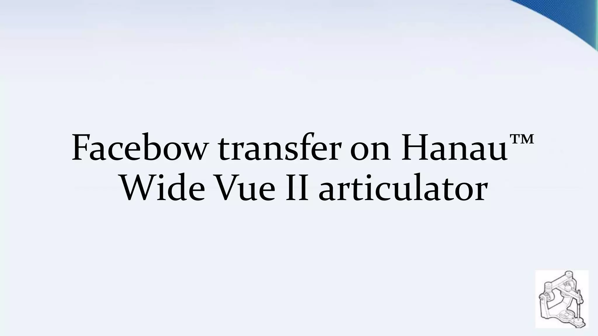 HANAU WIDE VUE II ARTICULATOR | PPTX