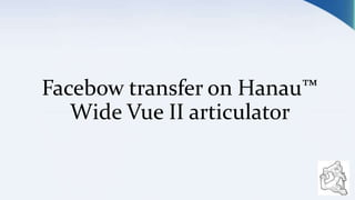 HANAU WIDE VUE II ARTICULATOR | PPTX
